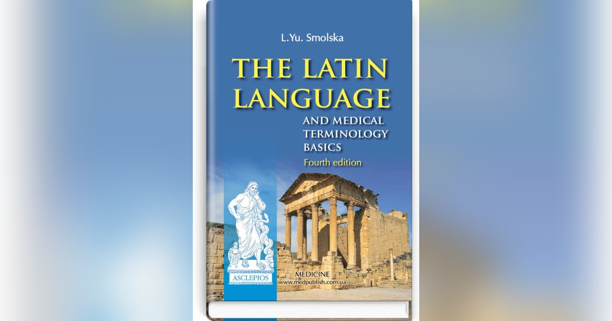 The Latin Language and Medical Terminology Basics: textbook (III—IV a ...